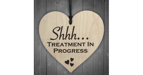 Shhh Treatment In Progress Wooden Hanging Heart Plaque