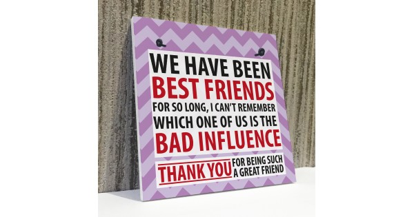 Best Friend Bad Influence Family Friendship Gift Hanging Plaque
