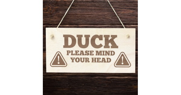 Duck Mind Your Head Hanging Wall Door Sign Engraved Wooden Sign