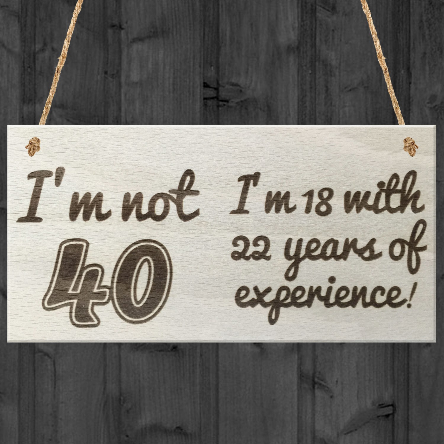 Not 40 I'm 18 With 22 Years Of Experience Novelty Plaque Gift
