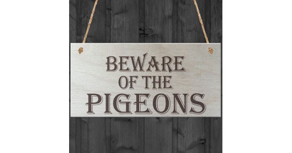Beware Of The Pigeons Novelty Wooden Hanging Plaque